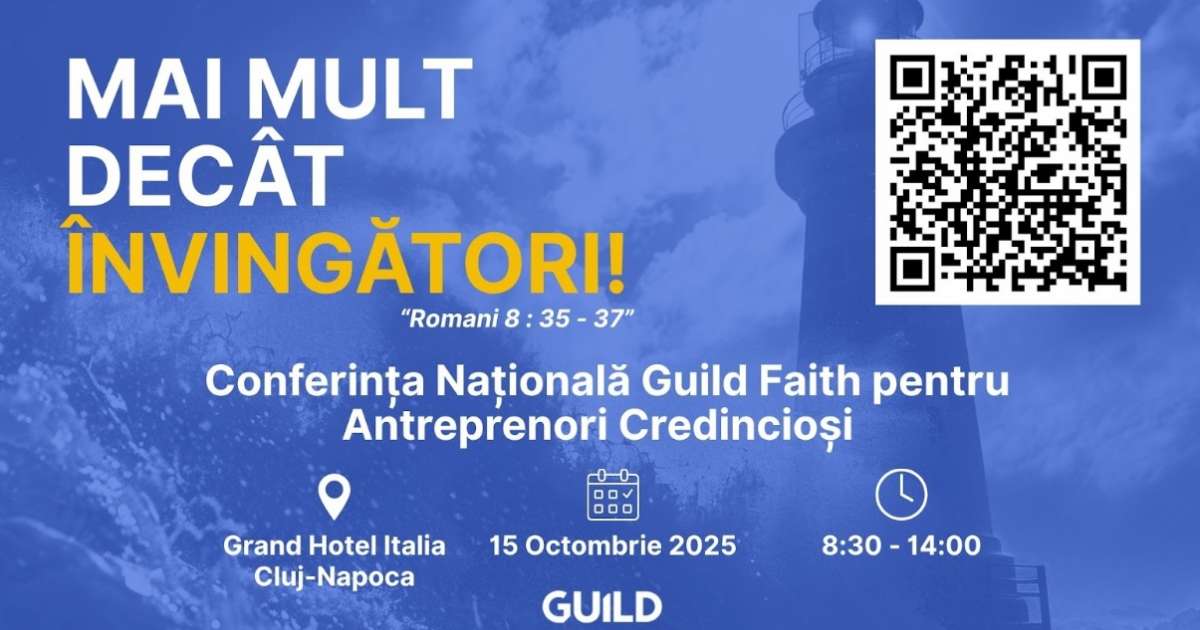 Conferința Națională GUILD Faith – „Mai mult decât învingători!” la ...