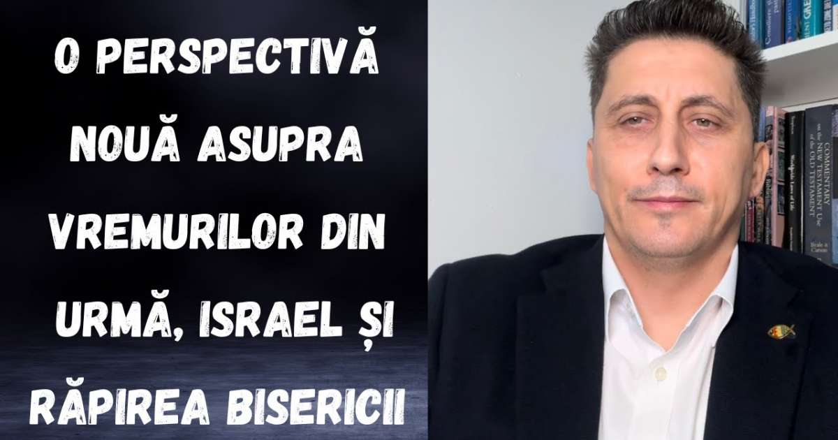 Tiberiu Pop O perspectivă nouă asupra Vremurilor din urmă, a Israelului ...